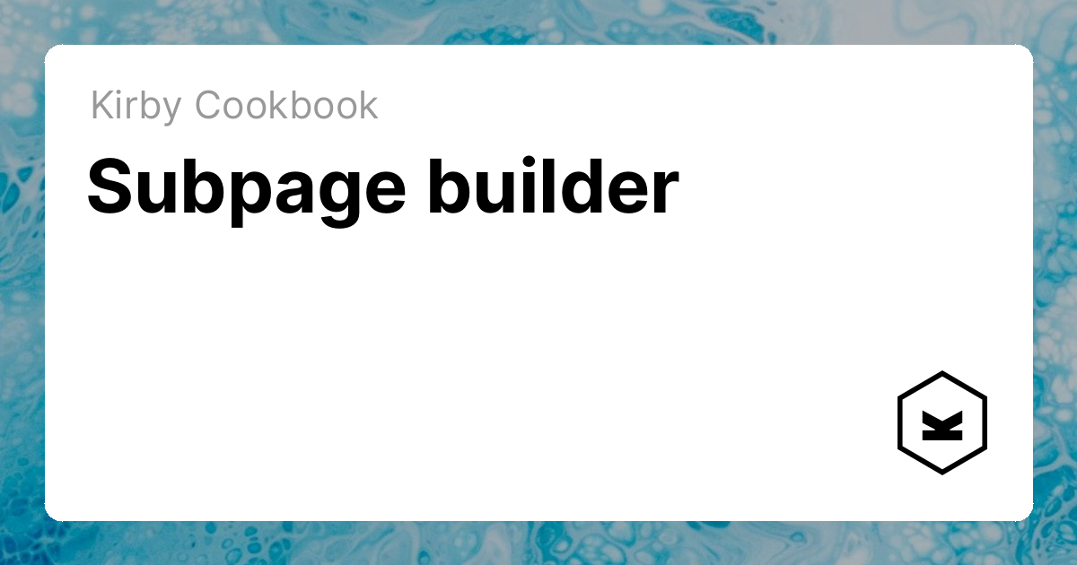 Subpage builder | Kirby CMS