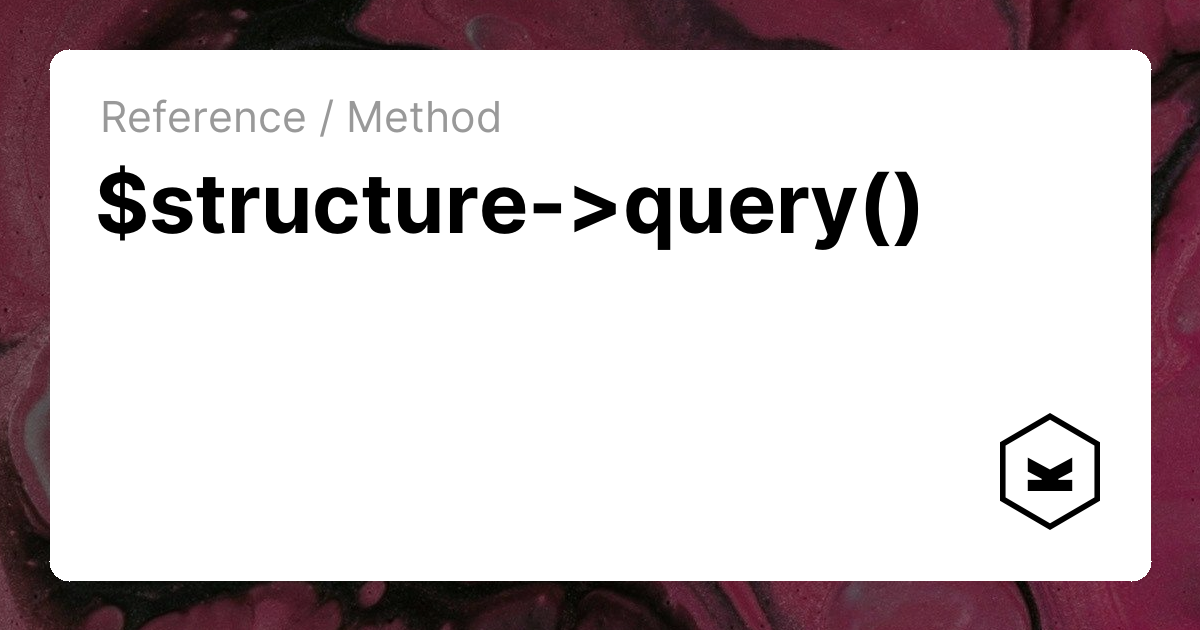 $structure->query() | Kirby CMS